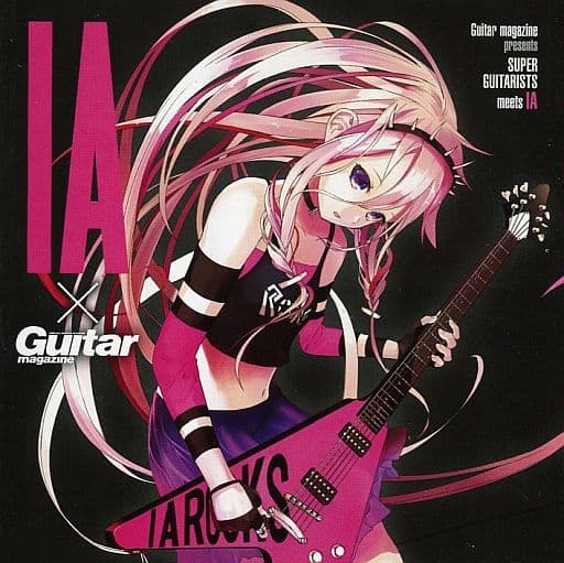 アニメ系CD IA × Guitar magazine / Guitar magazine presents SUPER GUITARISTS ...