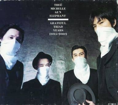 Thee Michelle Gun Elephant / Thee Michelle Gun Elephant GRATEFUL TRIAD ...
