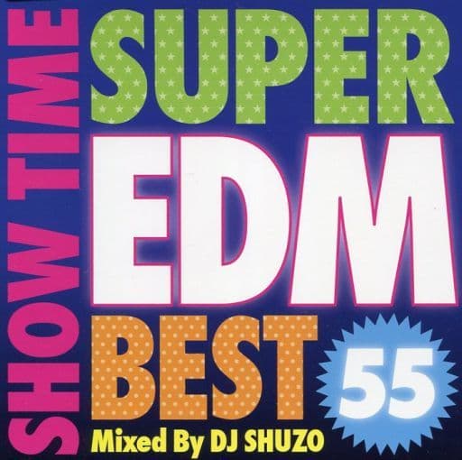 DJ SHUZO / SHOW TIME SUPER EDM BEST 55 Mixed By DJ SHUZO | Music ...