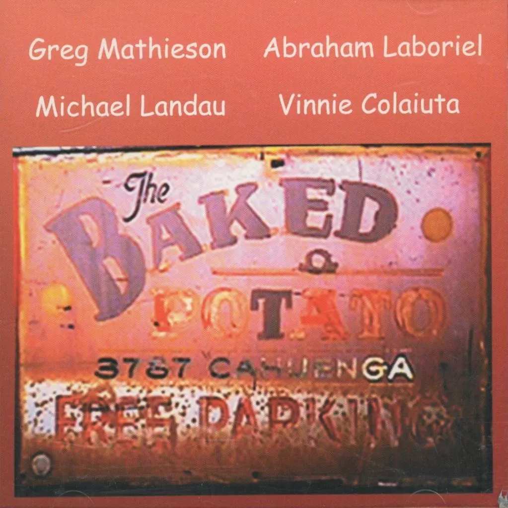 Greg Mathieson ・ Abraham Laboriel ・ Michael Landau ・ Vinnie Colaiuta / Live At The Baked Potato ...